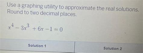 [answered] Use A Graphing Utility To Approximate The Real Solutions