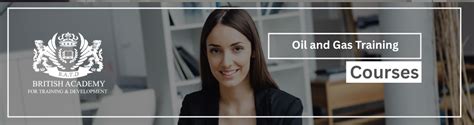 Oil And Gas Training Courses British Academy For Training And Development