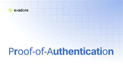 Proof Of Authentication Evadore