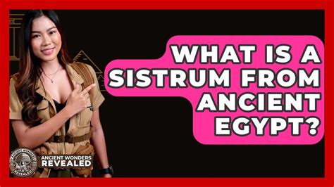What Is A Sistrum From Ancient Egypt Ancient Wonders Revealed Youtube