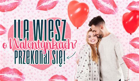 Ile Wiesz O Walentynkach Samequizy