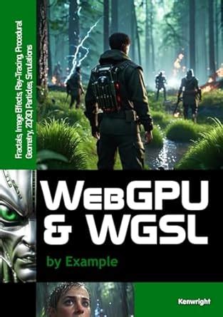 WebGPU And WGSL By Example Fractals Image Effects Ray Tracing Procedural Geometry D D