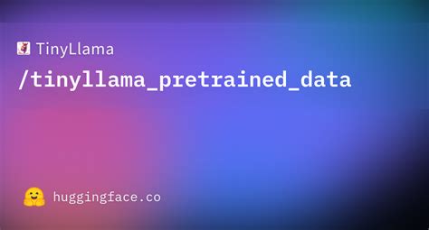 TinyLlama Tinyllama Pretrained Data Datasets At Hugging Face