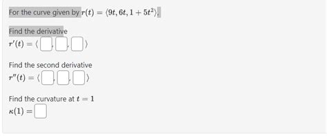 solved for the curve given by r t 9t 6t 1 5t2 find the