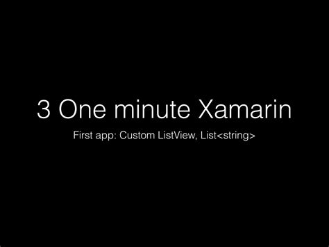 3 One Minute Xamarin Custom Listview Ppt