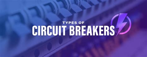 Types Of Circuit Breakers How They Work