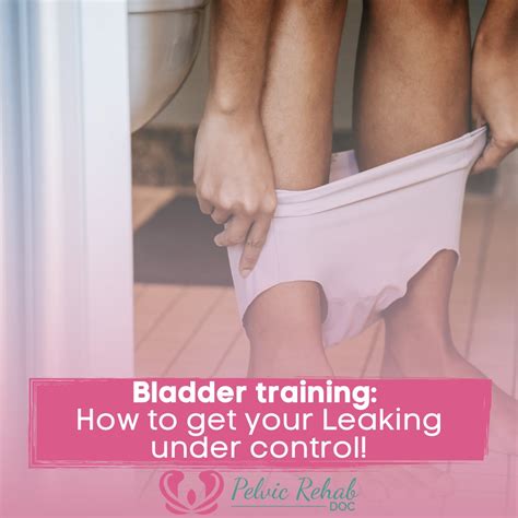 Bladder Training How To Get Your Leaking Under Control Dr Amruta Inamdar Pelvic Floor