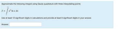 Solved Approximate The Following Integral Using Gauss Chegg