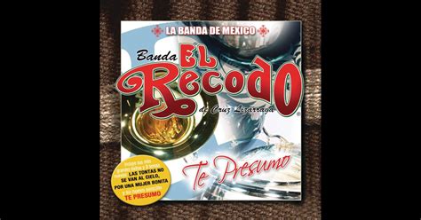 Te Presumo” álbum De Banda El Recodo De Cruz Lizárraga En Apple Music