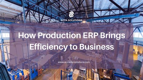 How Production Erp Brings Efficiency To Business Sotaerp