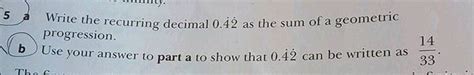 5 5 Write The Recurring Decimal 0 4 As The Of A Geometric