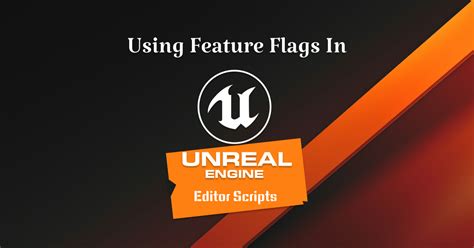 Using Feature Flags In Unreal Editor Scripts Configcat Blog