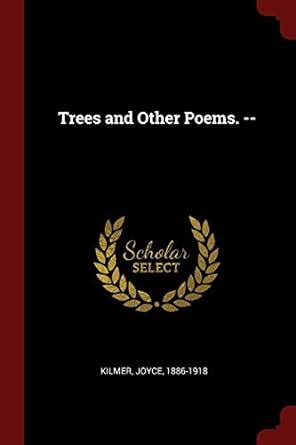 Trees And Other Poems Kilmer Joyce 9781376212839 Amazon Com Books