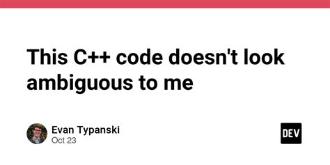 This C Code Doesn T Look Ambiguous To Me DEV Community