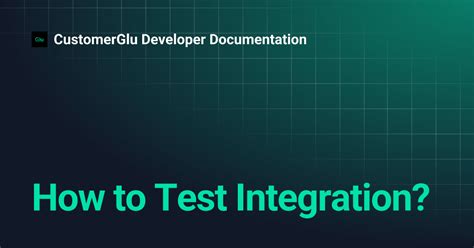 How To Test Integration Customerglu Developer Documentation