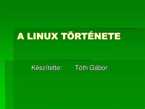 PPT A LINUX TÖRTÉNETE PowerPoint Presentation free download ID