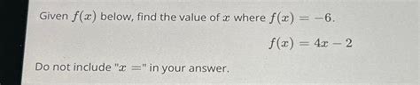 Solved Given F X ﻿below Find The Value Of X ﻿where