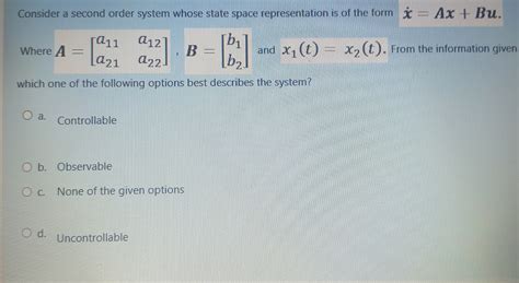 Solved Consider A Second Order System Whose State Space R