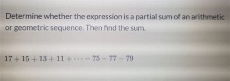 Solved Determine Whether The Expression Is A Partial Sum Of Chegg Com