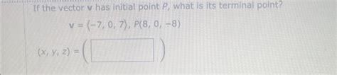 solved if the vector v has initial point p what is its