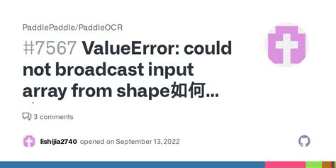 Valueerror Could Not Broadcast Input Array From Shape如何解决？ · Issue