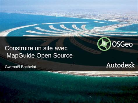 ppt 1© 2006 autodesk construire un site avec mapguide open source
