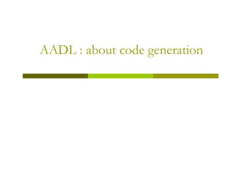 [ppt] aadl about code generation aadl objectives aadl requirements