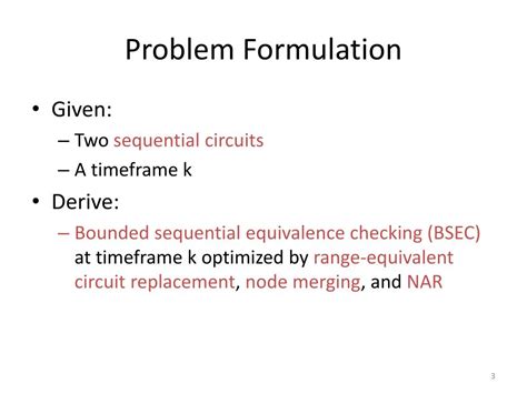 Ppt Bounded Sequential Equivalence Checking With Range Equivalent Circuit Node Merging And
