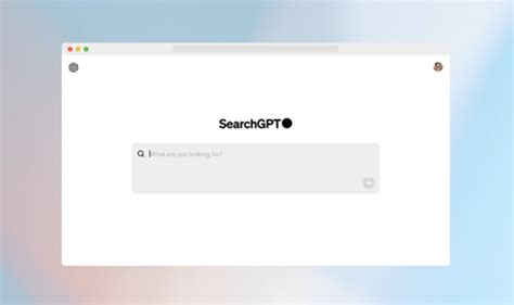 谷歌搜索的狼来了？openai宣布正测试ai搜索原型searchgpt 硅谷网