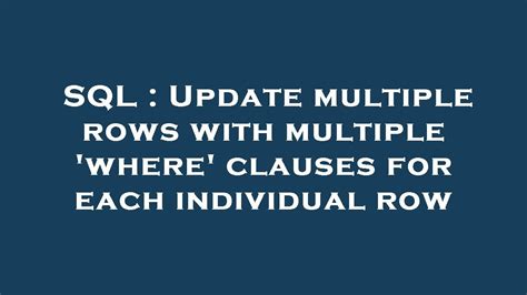 SQL Update Multiple Rows With Multiple Where Clauses For Each