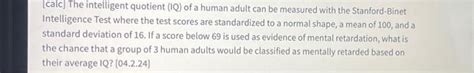 Solved The Intelligent Quotient Iq Of A Human Adult Can Be Solved The Intelligent Quotient Iq Of A Human Adult Can Be