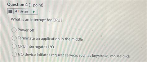 Solved Question 4 1 ﻿pointlistenwhat Is An Interrupt For