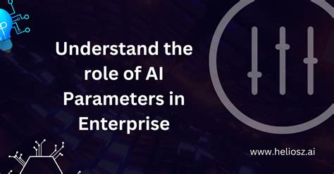 How To Master Ai Parameters For Enterprise Success How To Master Ai Parameters For Enterprise Success