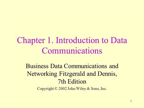 1 Chapter 1. Introduction to Data Communications Business Data Communications and Networking ...