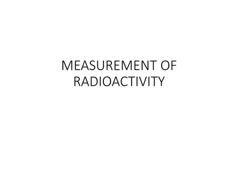 Solution Measurement Of Radioactivity 1 Studypool