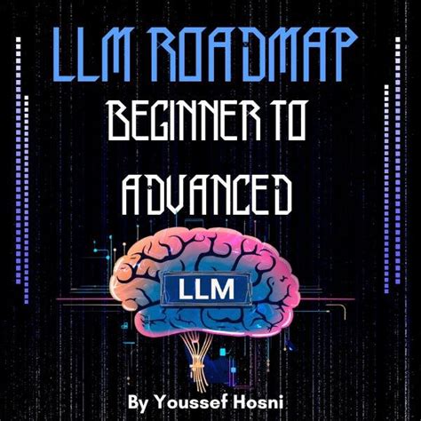 Youssef Hosni On Linkedin My New E Book Llm Roadmap From Beginner To