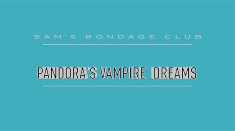 Pandoras Vampire Dreams High Res Mp4 Sams Bondage Club Clips4sale