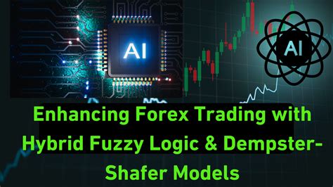 Optimizing Forex Trading Decisions With A Hybrid Fuzzy Logic And Dempster Shafer Theory Model