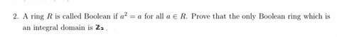 solved 2 a ring r is called boolean if a2 a for all a∈r