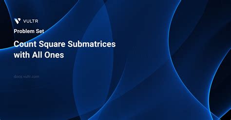 1277 Count Square Submatrices With All Ones Solutions And