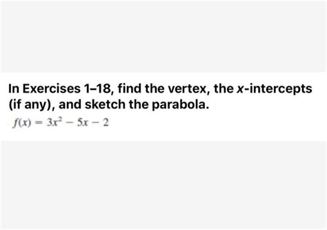 solved in exercises 1 18 find the vertex the x intercepts