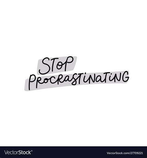 Stop Procrastinating Calligraphy Quote Lettering Vector Image