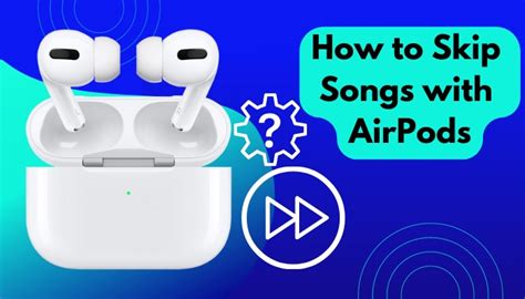How To Skip Songs With AirPods Complete Guide