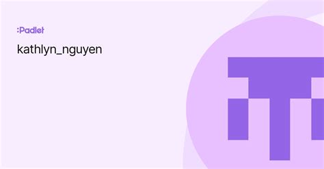 Kathlyn Nguyen Profile Padlet