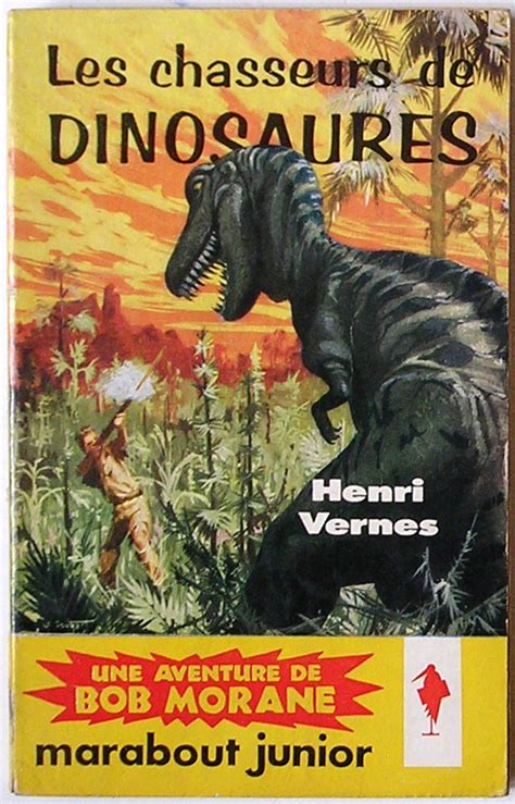 Les Chasseurs De Dinosaures Bob Morane 20 Le Rayon Populaire