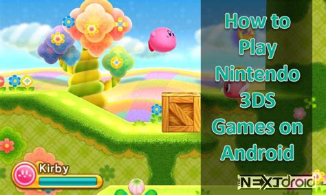 The Ultimate Guide To Playing Nintendo 3ds Games On Android With Citra Emulator
