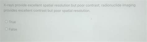 Solved X Rays Provide Excellent Spatial Resolution But Poor