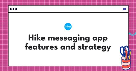 Hike Messaging App Teardown Analysis Strategy And Ux Nextsprints