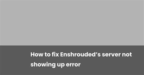 How To Fix Enshroudeds Server Not Showing Up Error Esportsgg