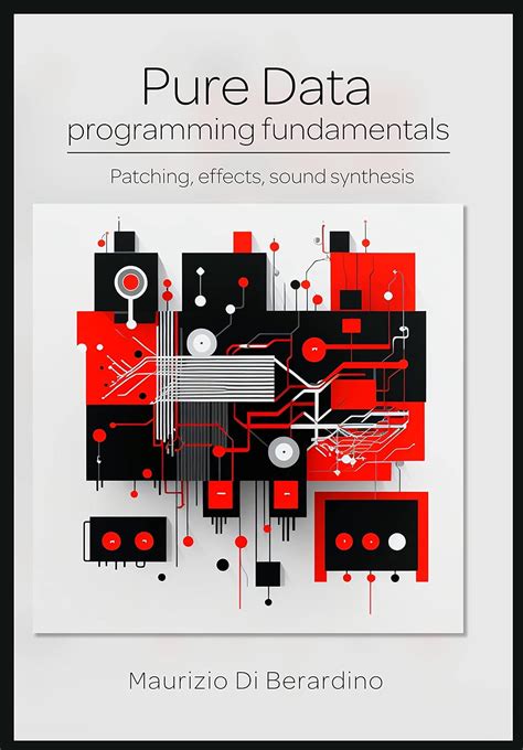 Pure Data Programming Fundamentals Patching Effects Sound Synthesis Kindle Edition By Di